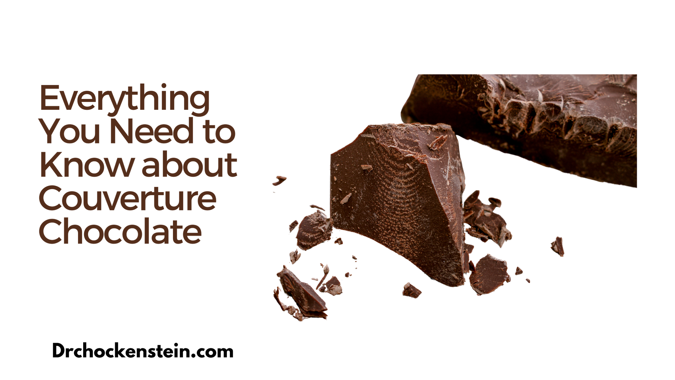 Everything You Need to Know about Couverture Chocolate– Dr.Chockenstein