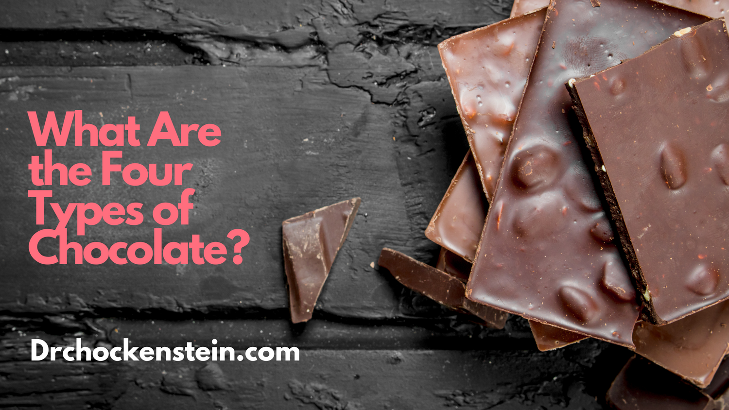What Are the Four Types of Chocolate? | Dr.Chockenstein – Dr.Chockenstein